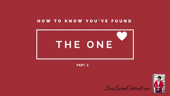 How to Know You’ve Found The One- Part 2 | Love, Lauren Caldwell
